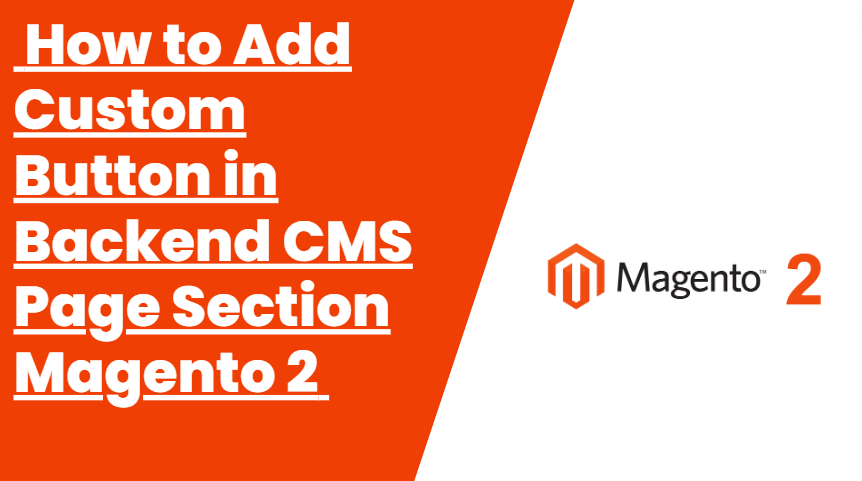 How To Add Custom Button In Backend Cms Page Section Magento 2 Magento Source24